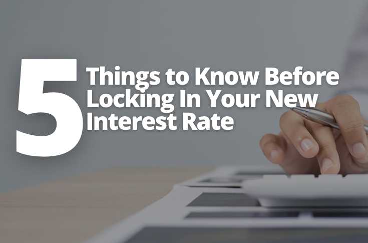 5 Things To Know Before Locking In Your New Interest Rate - Andrew Harley